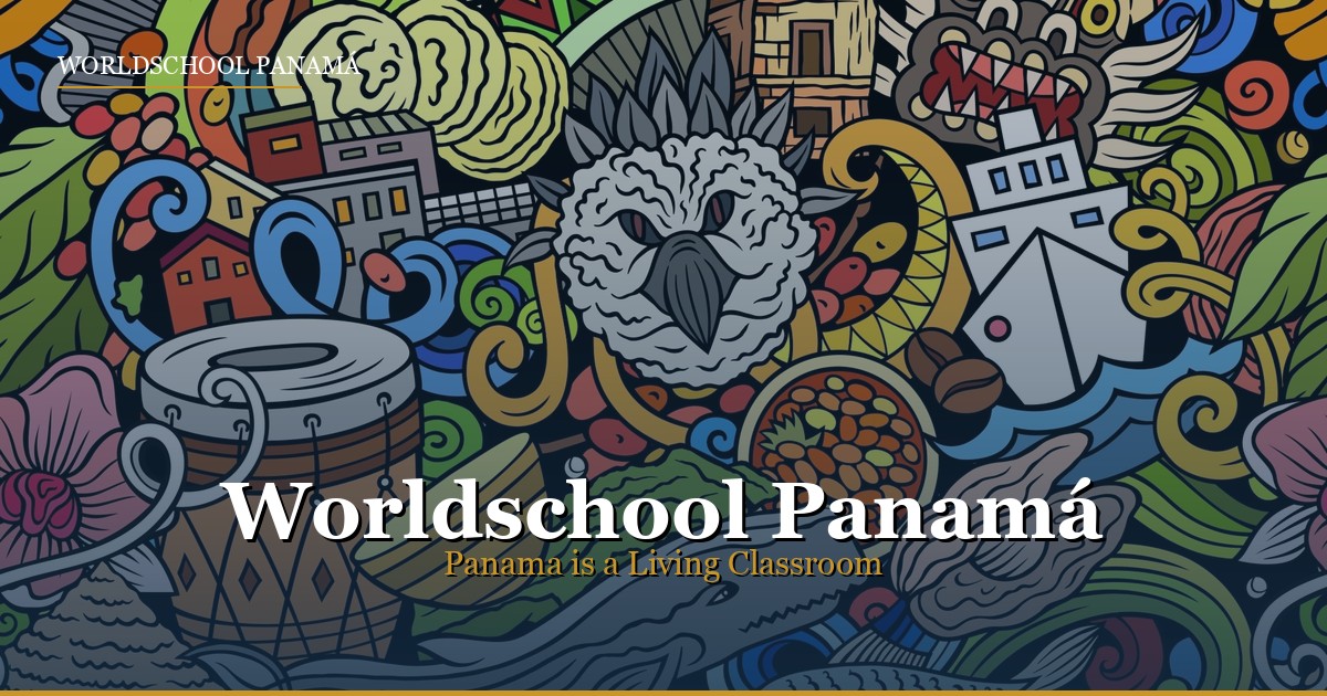 Worldschool Panamá | Panama as a Living Classroom